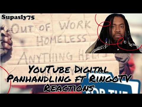 More Youtube Digital Panhandling ft. RingoTV Reactions - YouTube