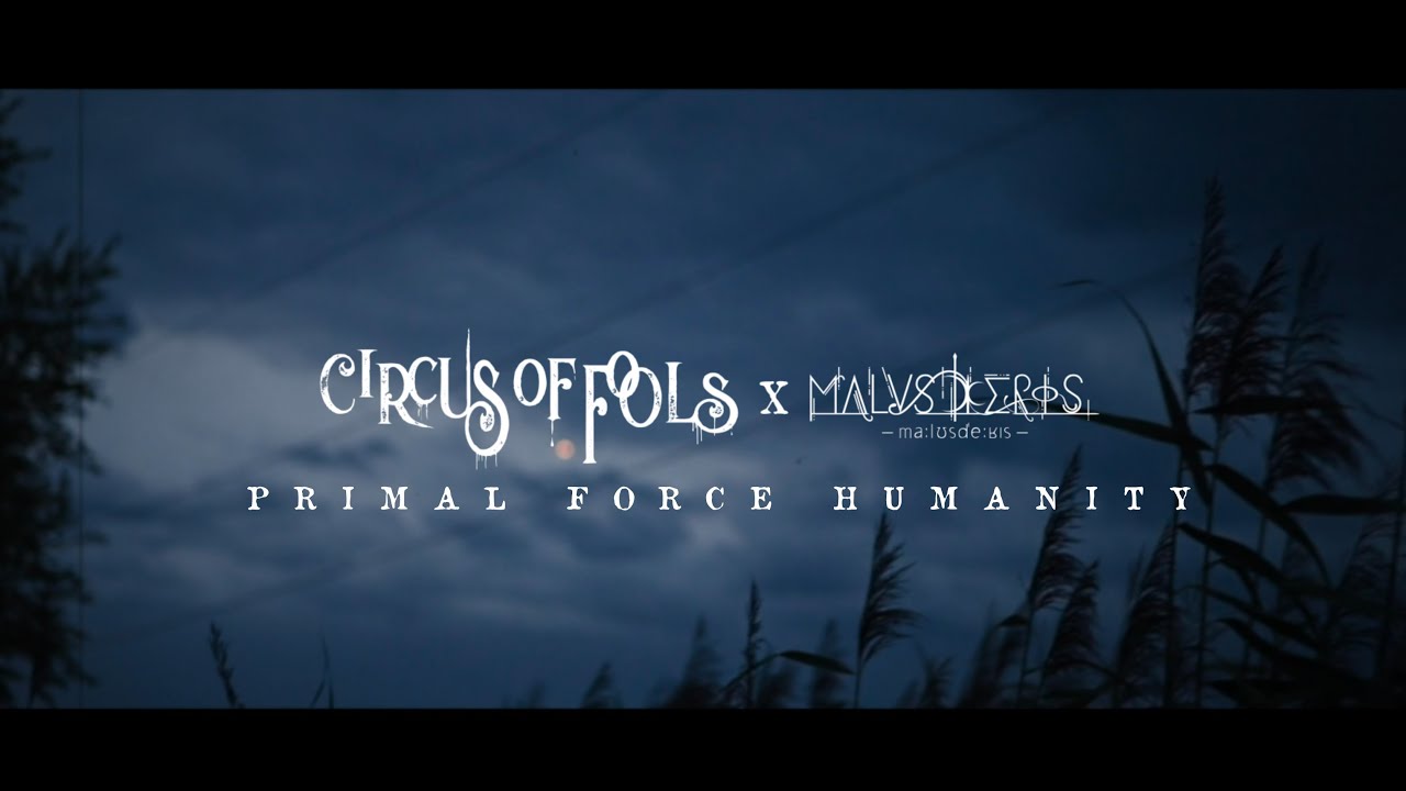 Circus of Fools feat. Malus d'Eris - Primal Force Humanity (Official Visualizer Video) Bleeding ...