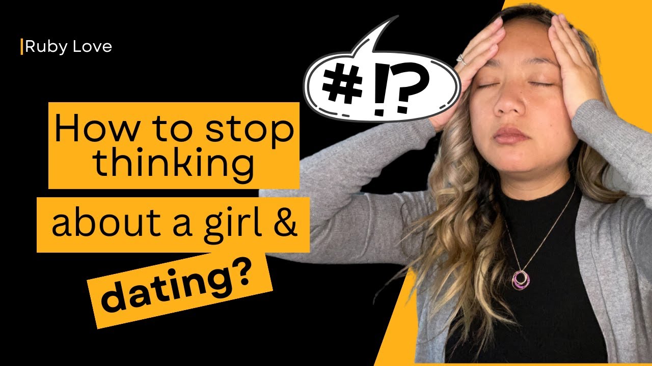 How to stop overthinking about a girl (and dating) - YouTube