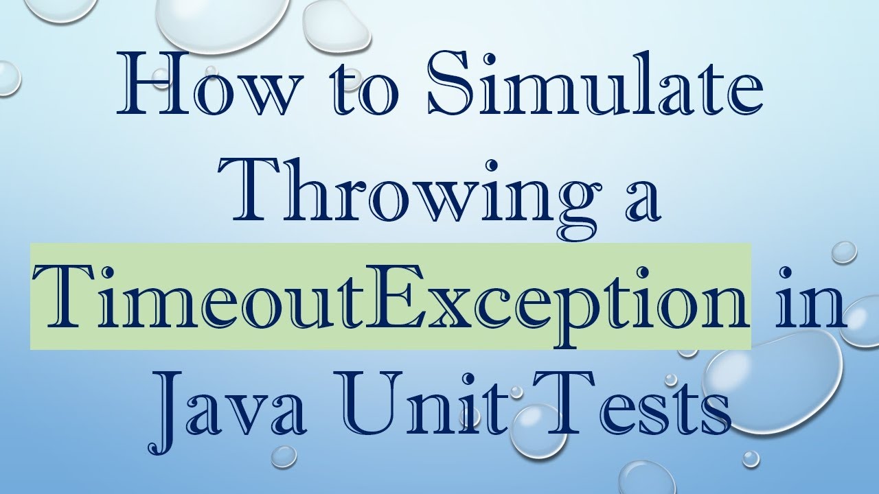 How To Simulate Throwing A Timeoutexception In Java Unit Tests Youtube