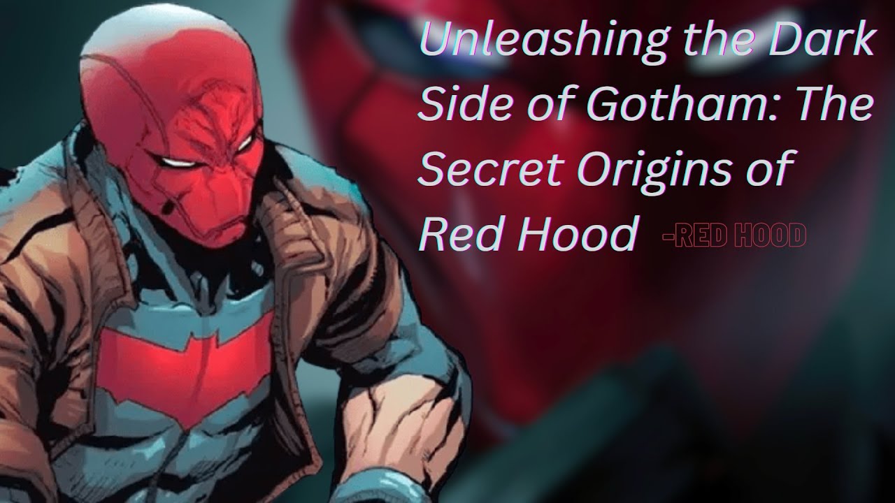 Unleashing the Dark Side of Gotham: The Secret Origins of Red Hood ...
