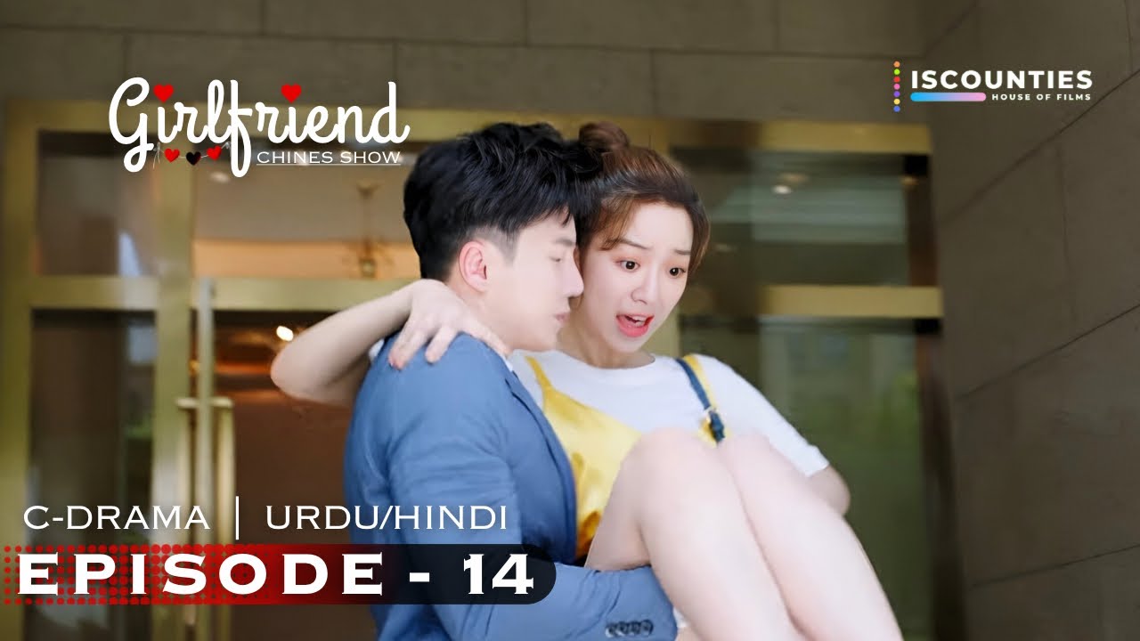 Girlfriend - EPISODE 14 | New Chinese Show - URDU/HINDI | Lawrence Wong ...