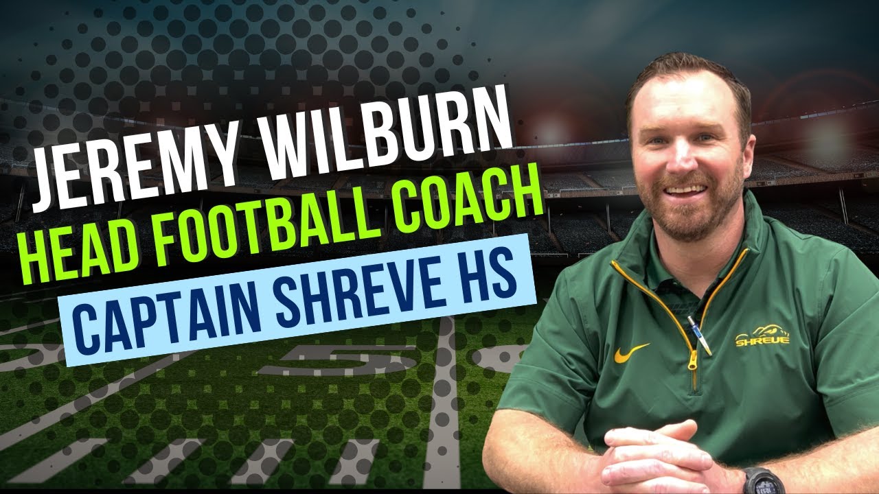 Episode 258: Jeremy Wilburn: Head Football Coach at Captain Shreve HS ...