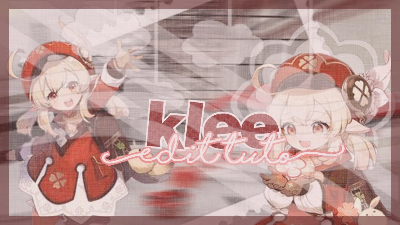 ִ ֺ ⊹ klee edit tuto ⊹ ֺ ִ ꒱ - YouTube