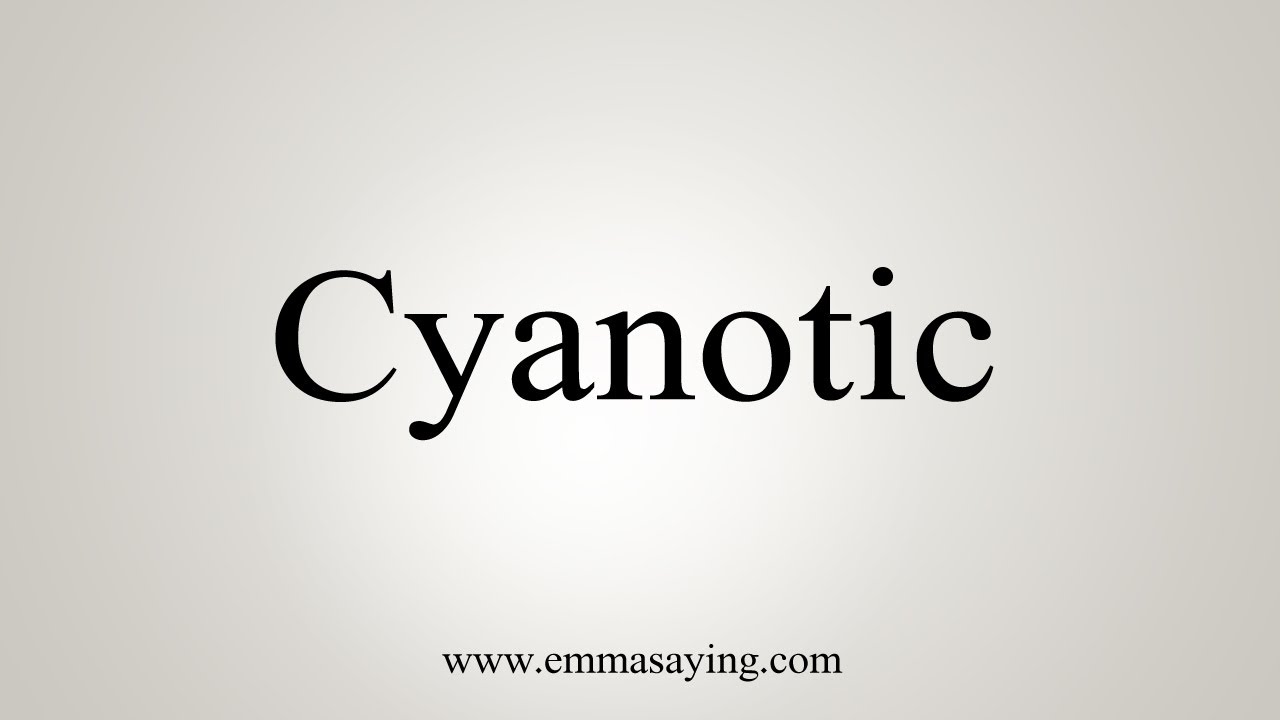 How To Say Cyanotic - YouTube