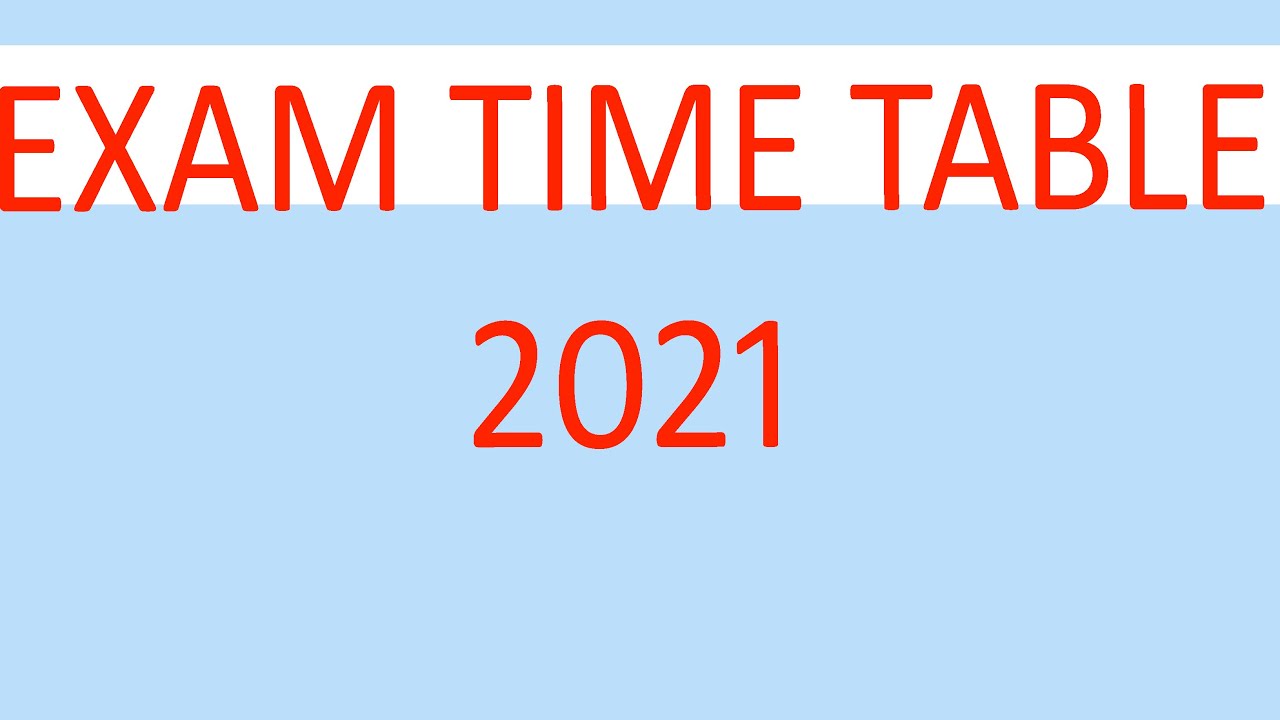 EXAM TIME TABLE 2021 - YouTube