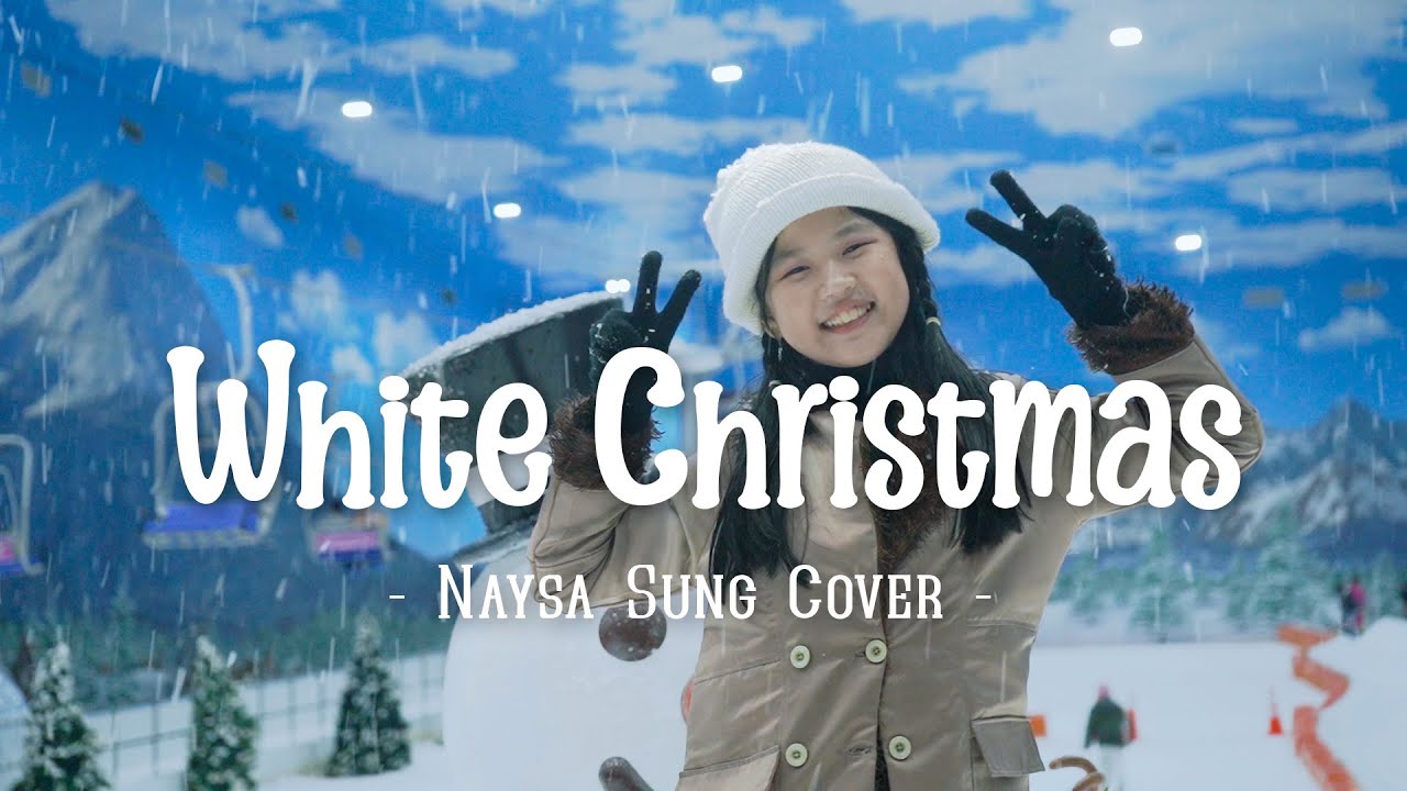 WHITE CHRISTMAS - COVER LAGU BY NAYSA SUNG - YouTube