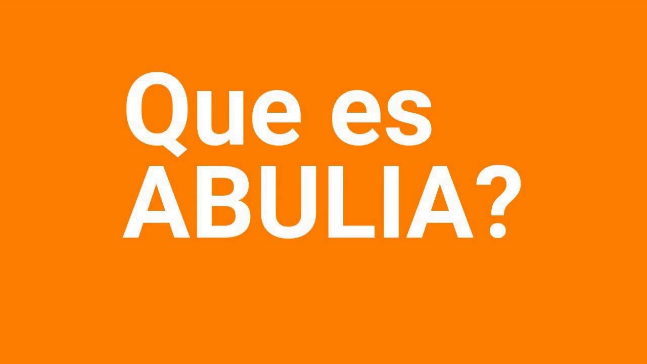 Que es ABULIA? Definicion de ABULIA Significado del ABULIA. Que ...