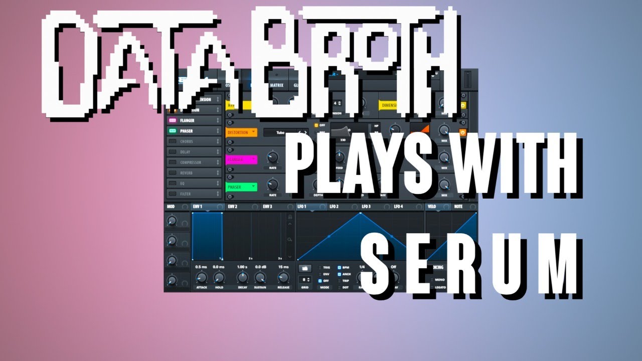 DATABROTH plays with Serum - YouTube