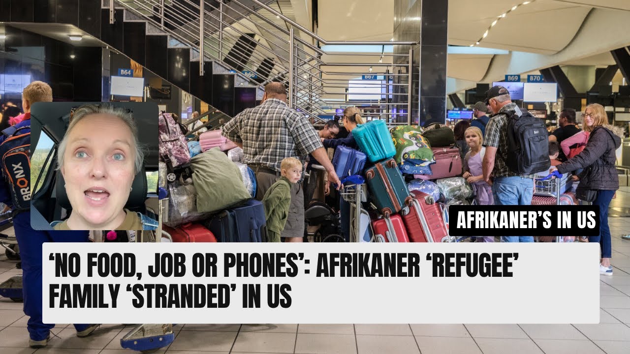 ‘No food, job or phones’: Afrikaner ‘refugee’ family ‘stranded’ in US ...