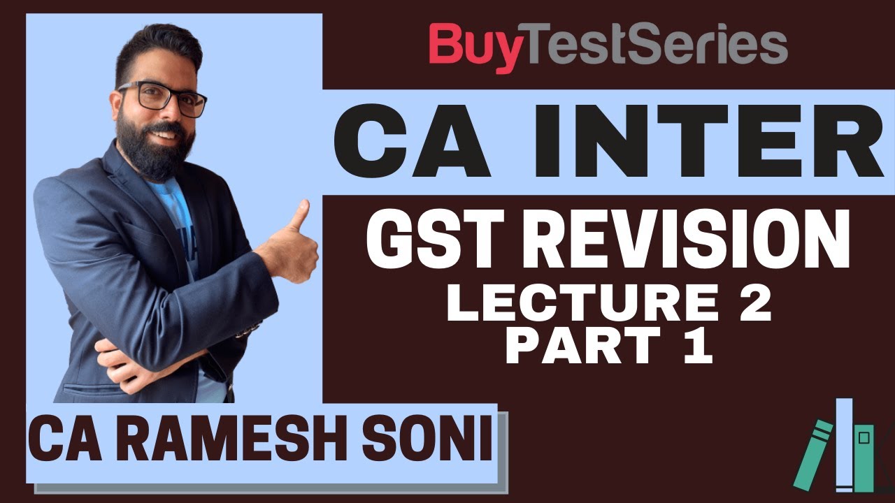 CA Inter GST Revision Video lecture 2 Part-1 by CA Ramesh Soni - YouTube