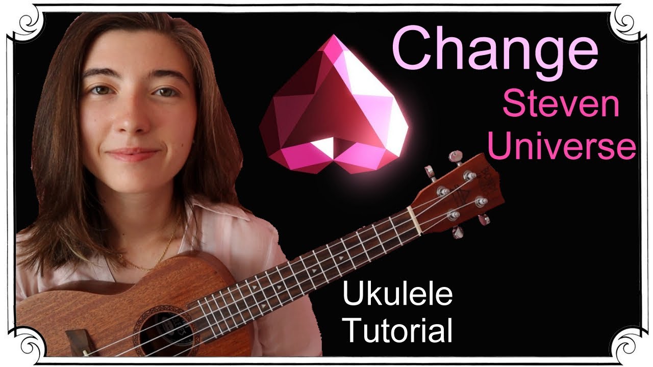 Change, Steven Universe | Ukulele Tutorial - YouTube