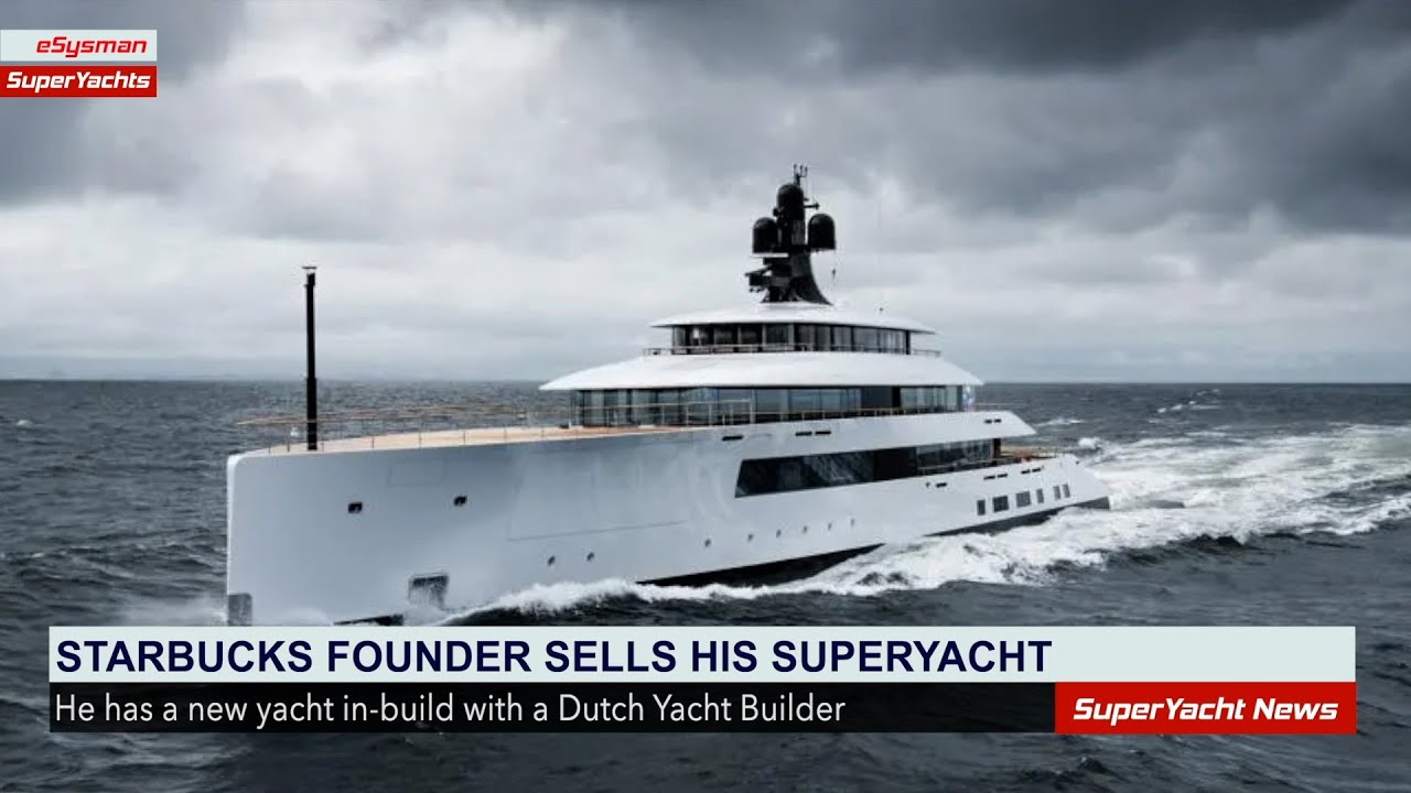 Starbucks Founder Sells his Superyacht/ Has Another Lined up | SY Clips ...
