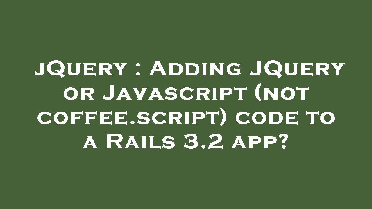 Jquery Adding Jquery Or Javascript Not Coffeescript Code To A 7411