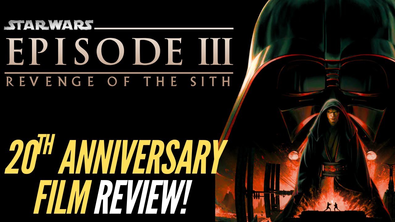 STAR WARS Episode III REVENGE OF THE SITH 20th Anniversary FILM REVIEW ...