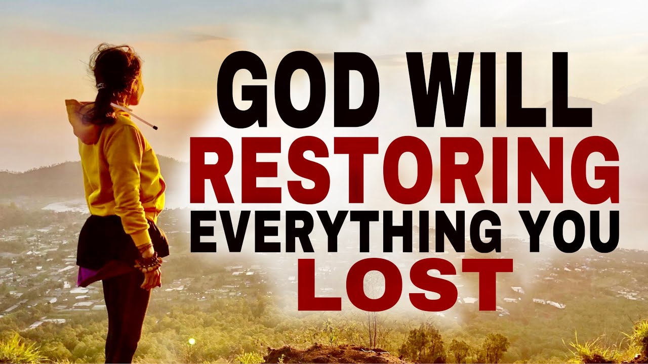 GOD WILL RESTORING EVERYTHING YOU LOST - CHRISTIAN MOTIVATION - YouTube