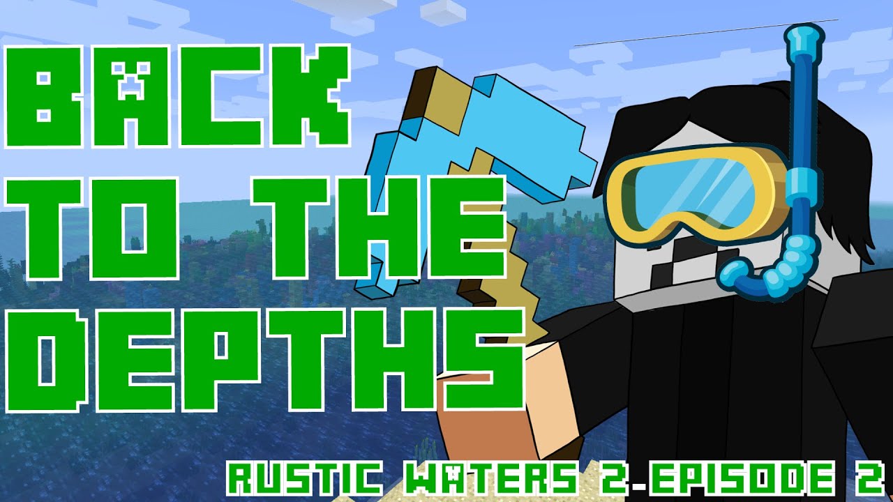 Minecraft - Rustic Waters 2 - Back to the Depths - Episode 2 - YouTube