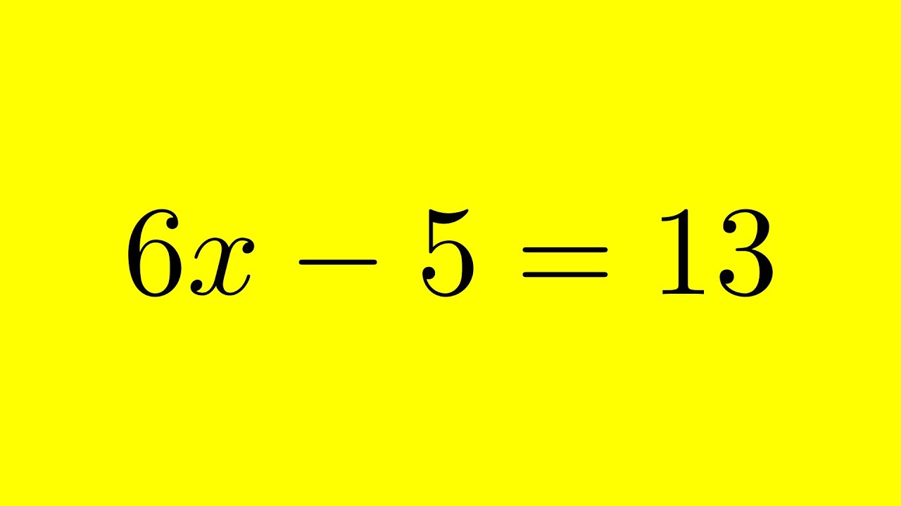 Solving Equations: 6x - 5 = 13 Optimization Tutorial - YouTube