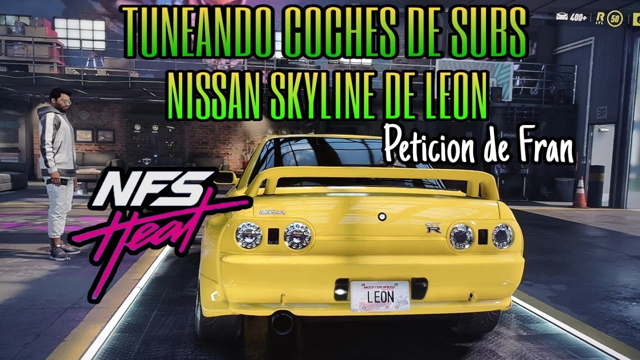 NFS HEAT / Tuneando coches a subs / Skyline de Leon para Fran! - YouTube