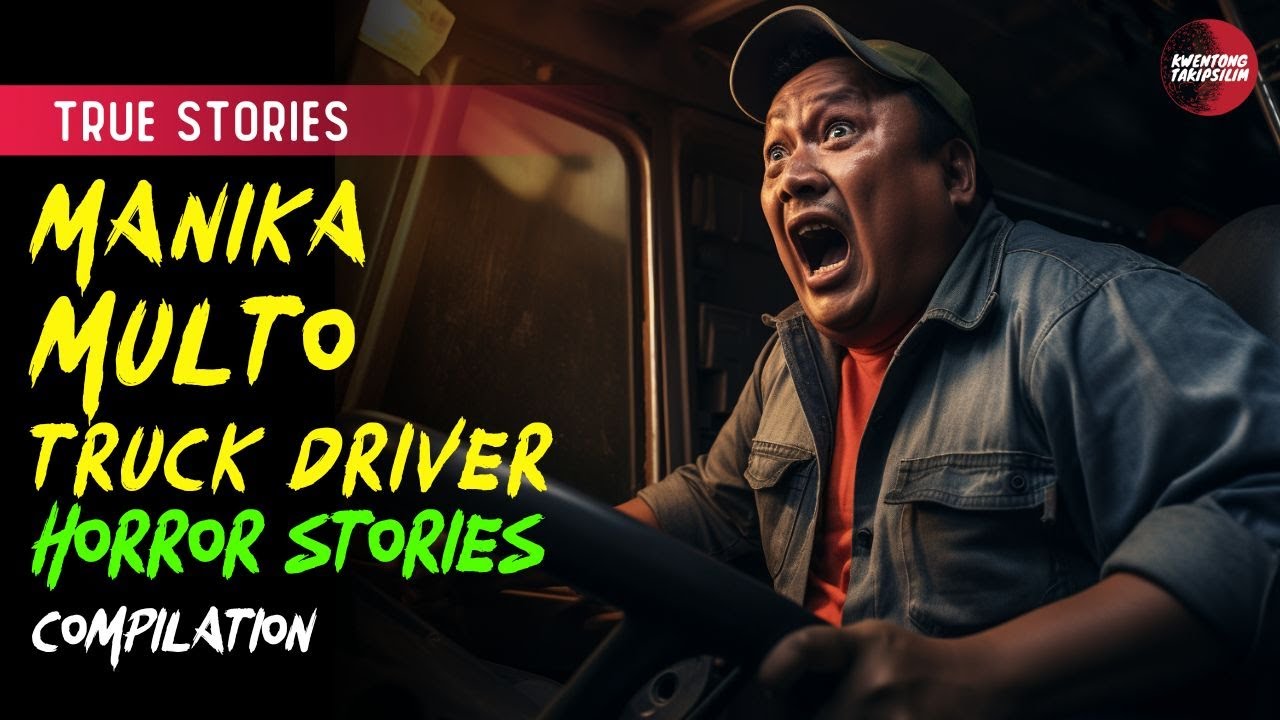 MANIKA,MULTO, TRUCK DRIVER AT IBA PA COMPILATION HORROR STORIES - YouTube