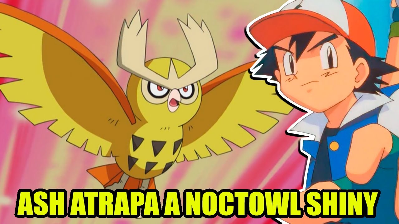 El NOCTOWL shiny de Ash fue inolvidable ¡ASH captura a NOCTOWL! - TE LO ...