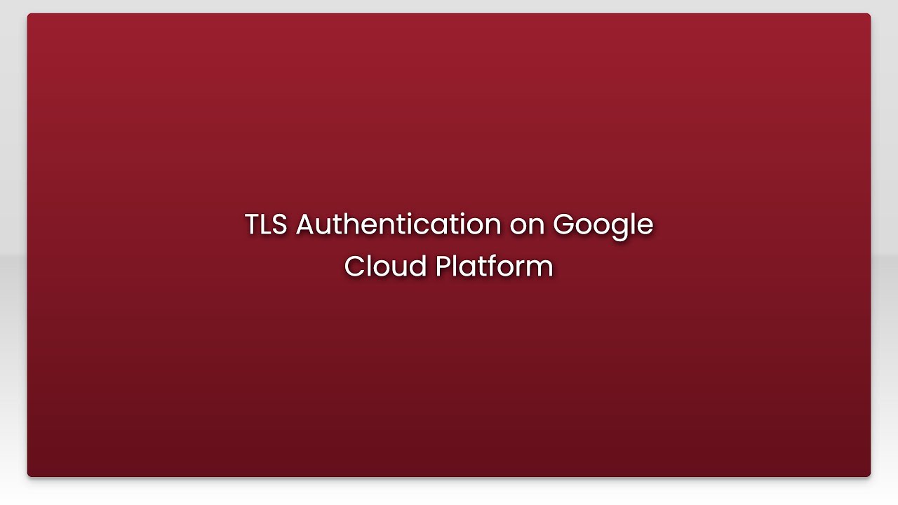 TLS Authentication on Google Cloud Platform - YouTube