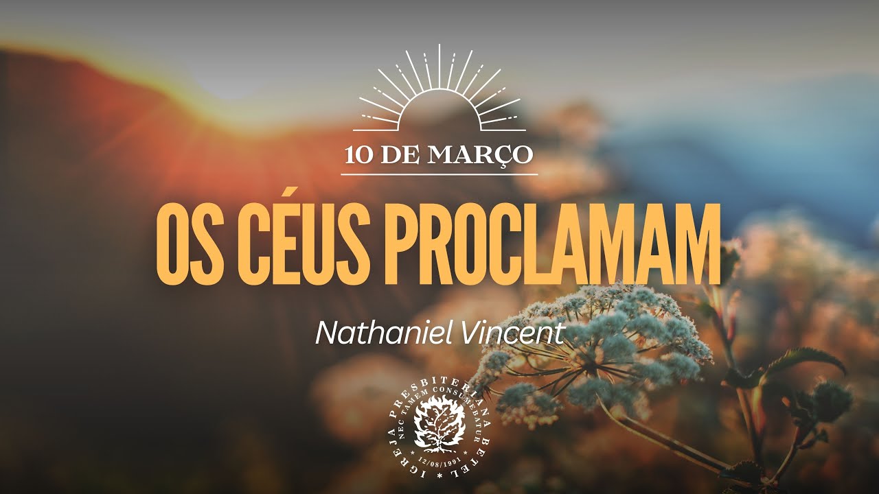 10 de Março - Os céus proclamam | Nathaniel Vincent | Devocional Diário ...