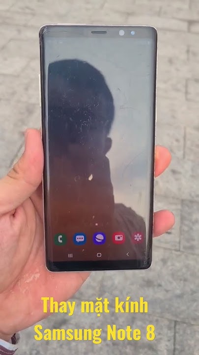 Sửa Samsung Note 8 chuyên sâu tất cả lỗi. Thay mặt kính Samsung Note 8 chuẩn zin. LH 0902612397 ...