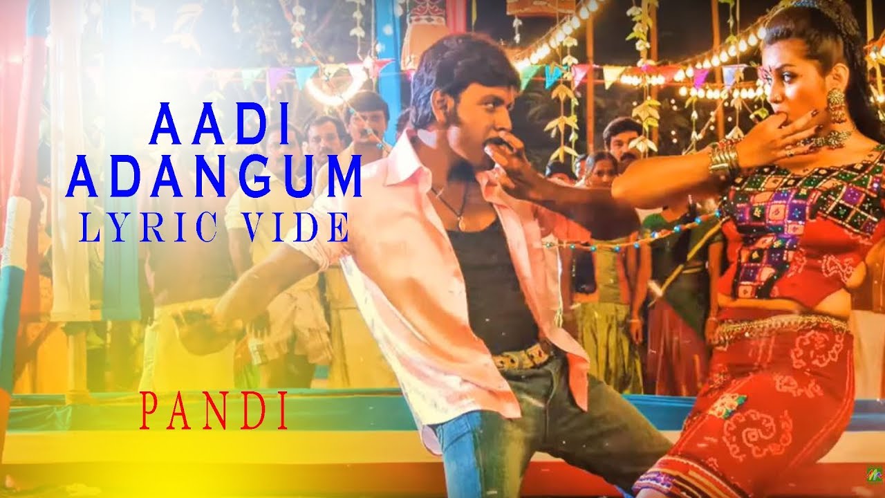 Aadi Adangum Lyric Video - Pandi | Raghava Lawrence, Sneha | Srikanth ...