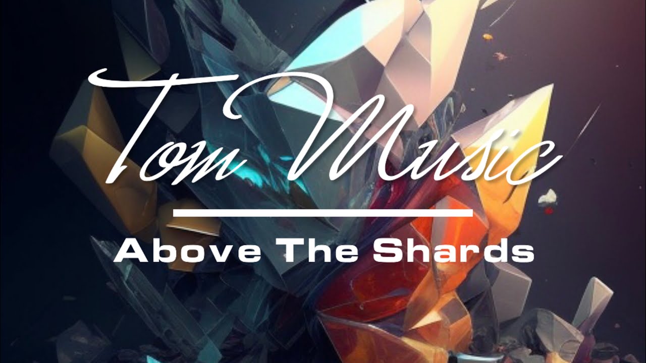 Tom Music - Above The Shards - YouTube
