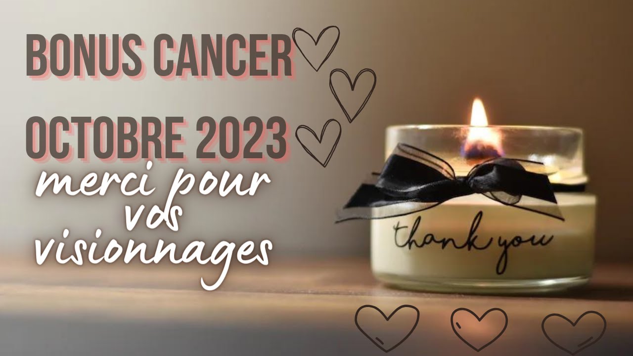 Bonus rapide Cancer - Octobre - pour vous remercier de vos visionnages ...
