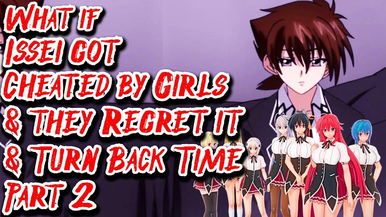 What if Issei got Cheated by Girls & they Regret it & Turn Back Time ...