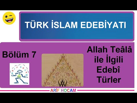 TURK ISLAM EDEBIYATI - UNITE 7 - ALLAH TEALA ILE ILGILI EDEBI TURLER