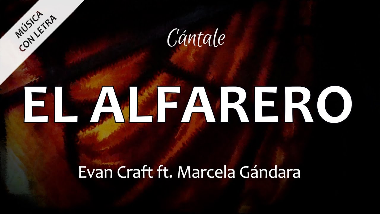 C0355 EL ALFARERO - Evan Craft ft. Marcela Gándara (Letra) - YouTube