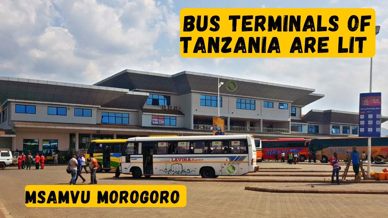 Tanzania has the best Bus terminals in Eastern Africa. Explore Msamvu ...