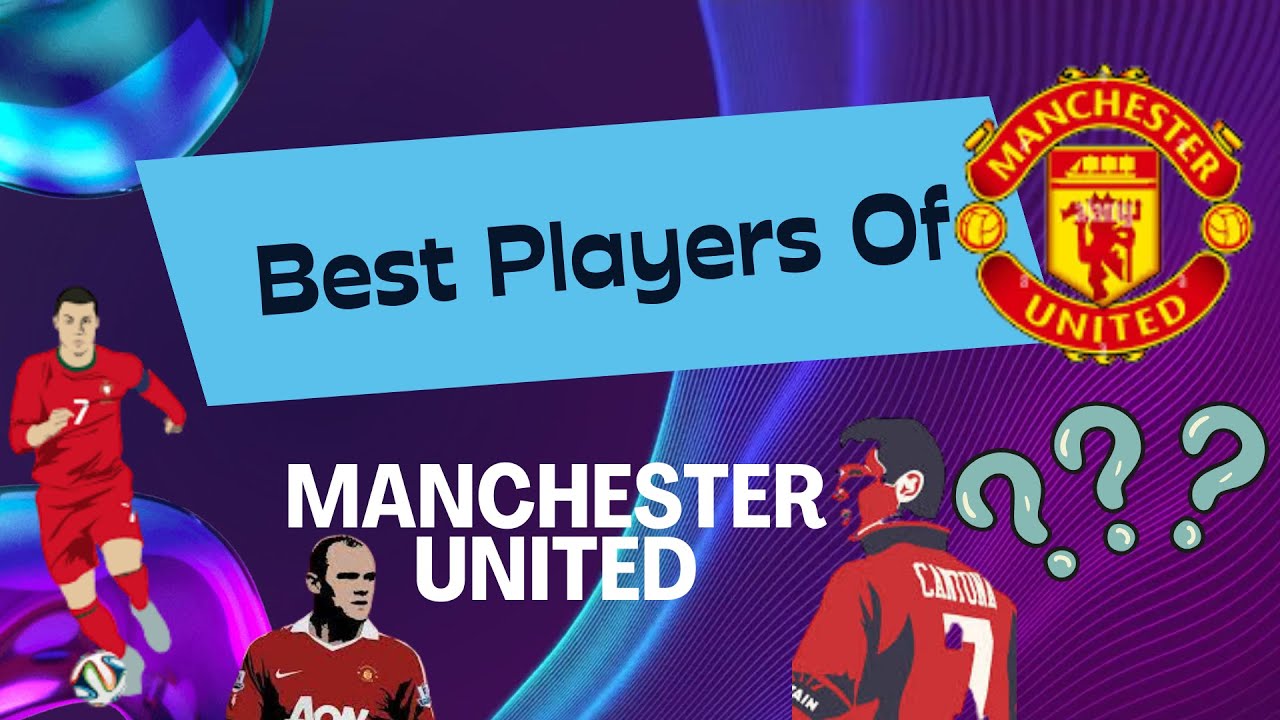 Top 10 Manchester United Players of All Time | Manchester United | Red ...