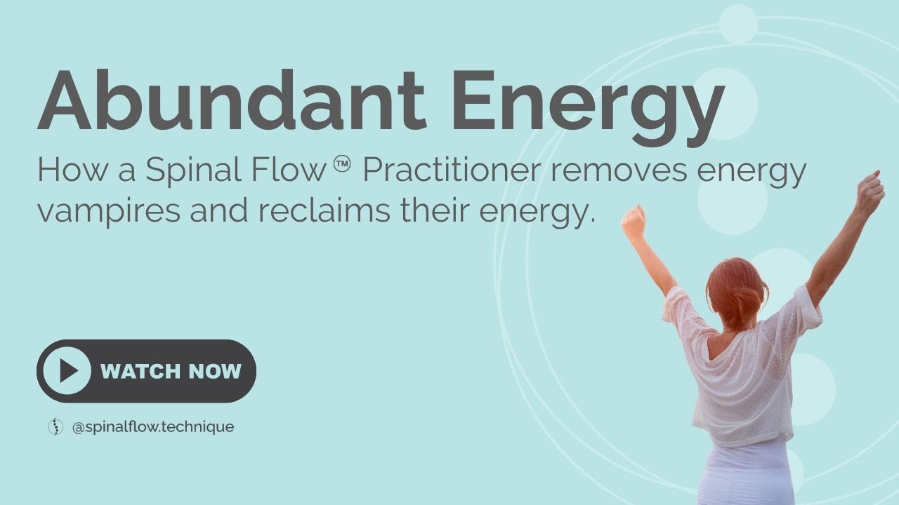 Abundant Energy - how a Spinal Flow Practitioner removes energy ...