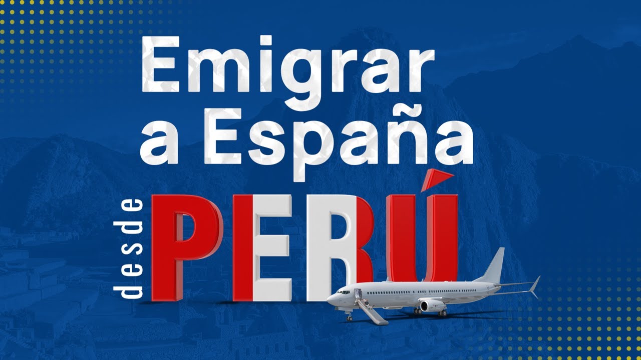 Nuevas formas de emigrar a España desde Perú 🇵🇪 - YouTube