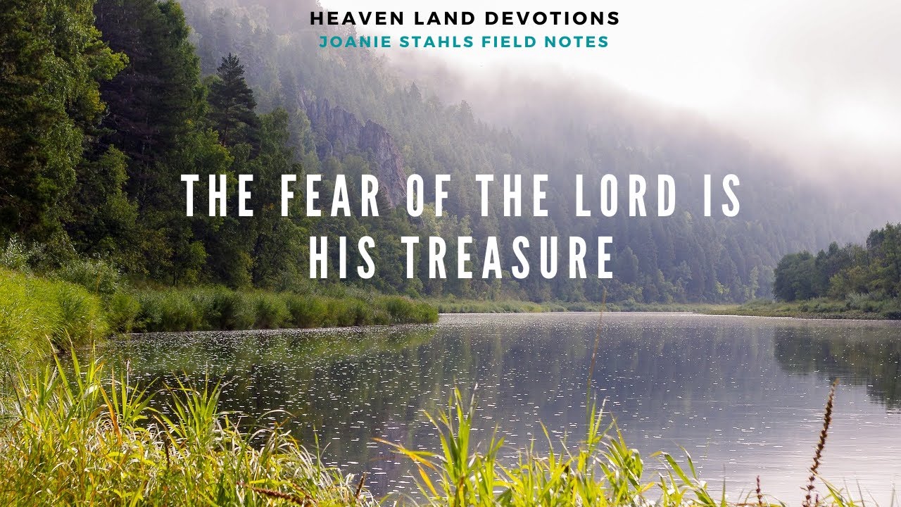 Heaven Land Devotions - The Fear of The Lord Is His Treasure - YouTube