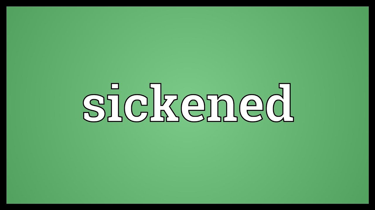 Sickened Meaning - YouTube