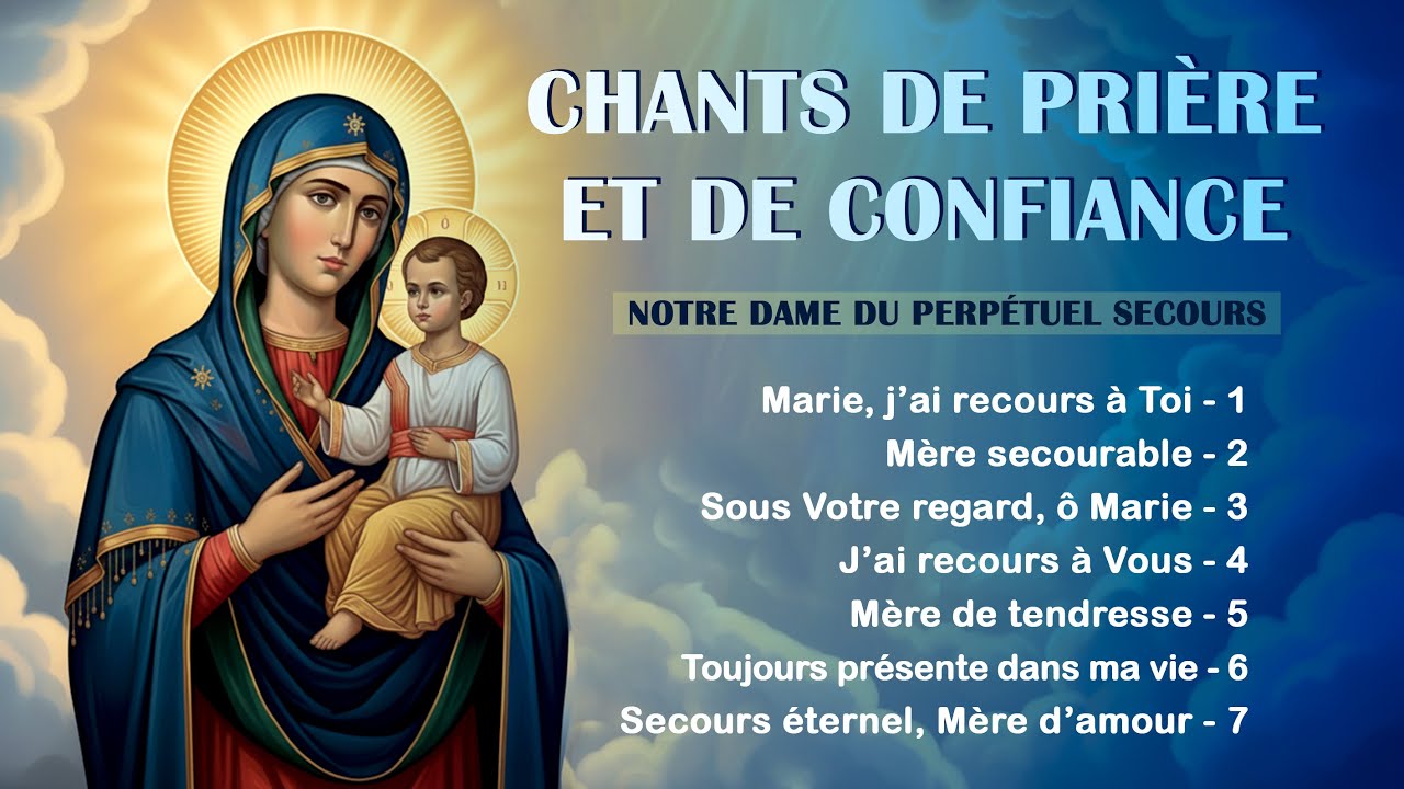 CHANTS DE PRIERE A NOTRE DAME DU PERPETUEL SECOURS - YouTube