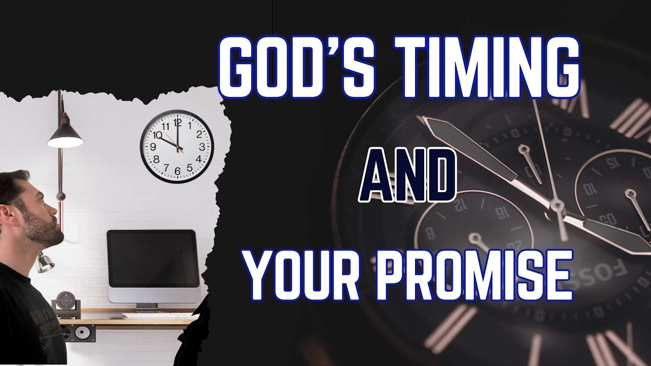 God’s Timing And Your Promise - YouTube
