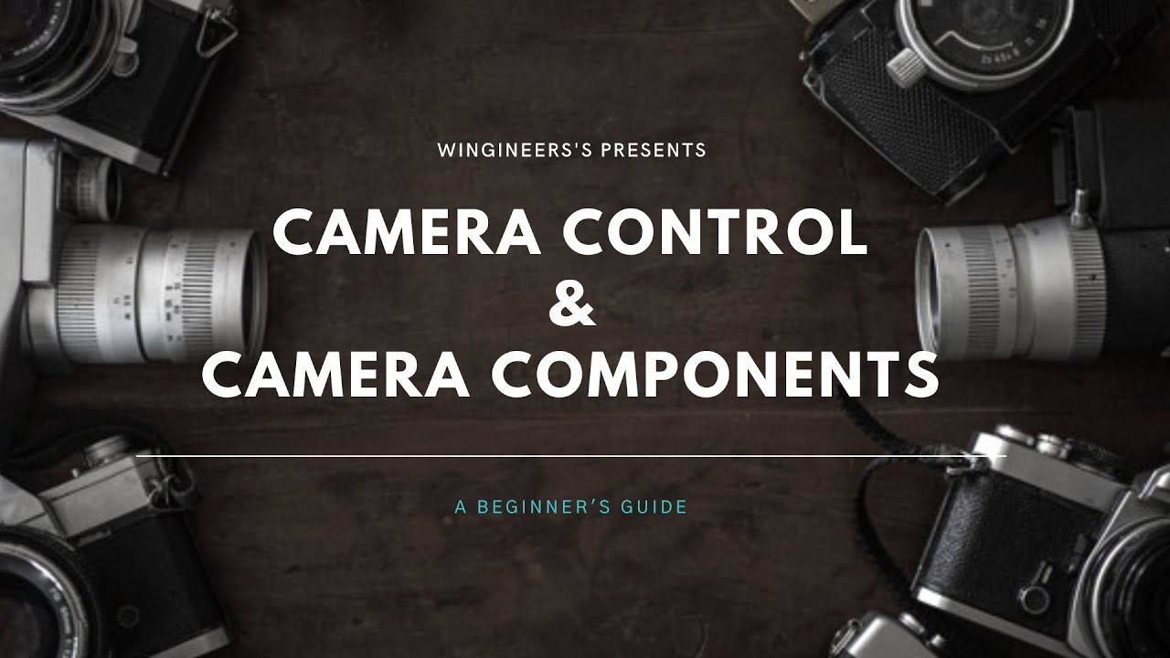 CAMERA CONTROL & CAMERA COMPONENTS | Shoot Like a Pro #3 | Various ...