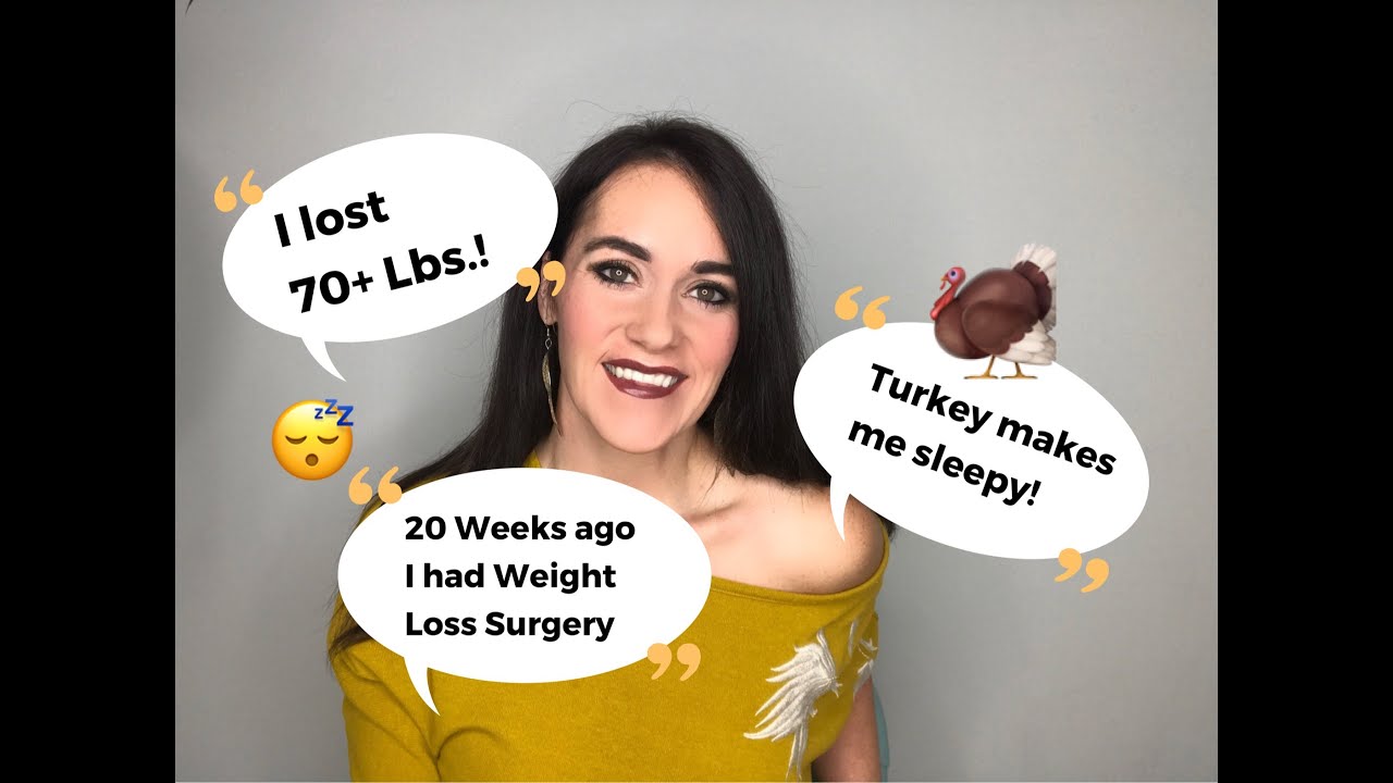 I Lost 70+ Lbs.! Turkey makes me Sleepy! | 20 Wks Post-Op | RNY Gastric ...