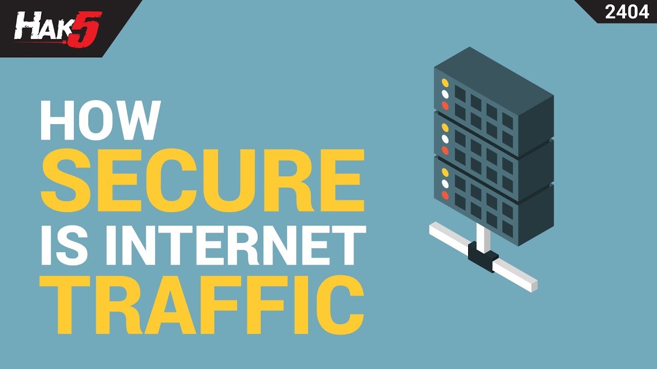 How secure is Internet traffic? - Hak5 2405 - YouTube