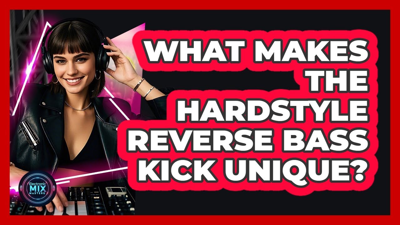 What Makes The Hardstyle Reverse Bass Kick Unique? - Electronic Mix ...