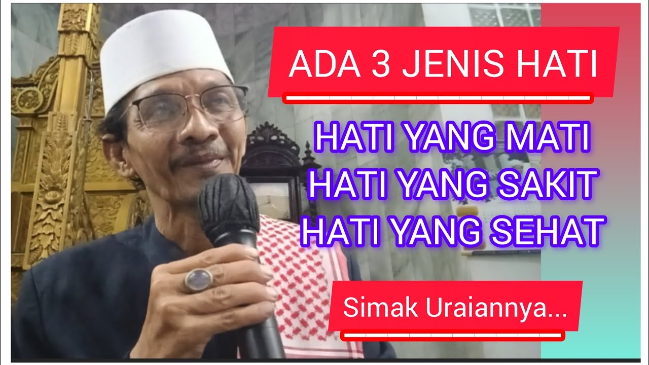 ADA 3 JENIS HATI " HATI YANG MATI , HATI YANG SAKIT , HATI YANG SEHAT ...