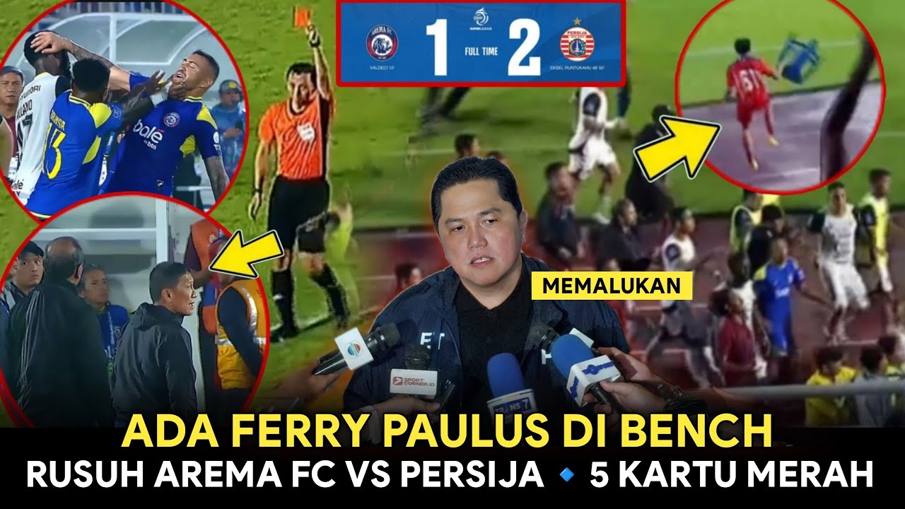 ADA PAPAH FERRY DI BENCH Rusuh Arema Fc Vs Persija🔥5 KARTU MERAH ...