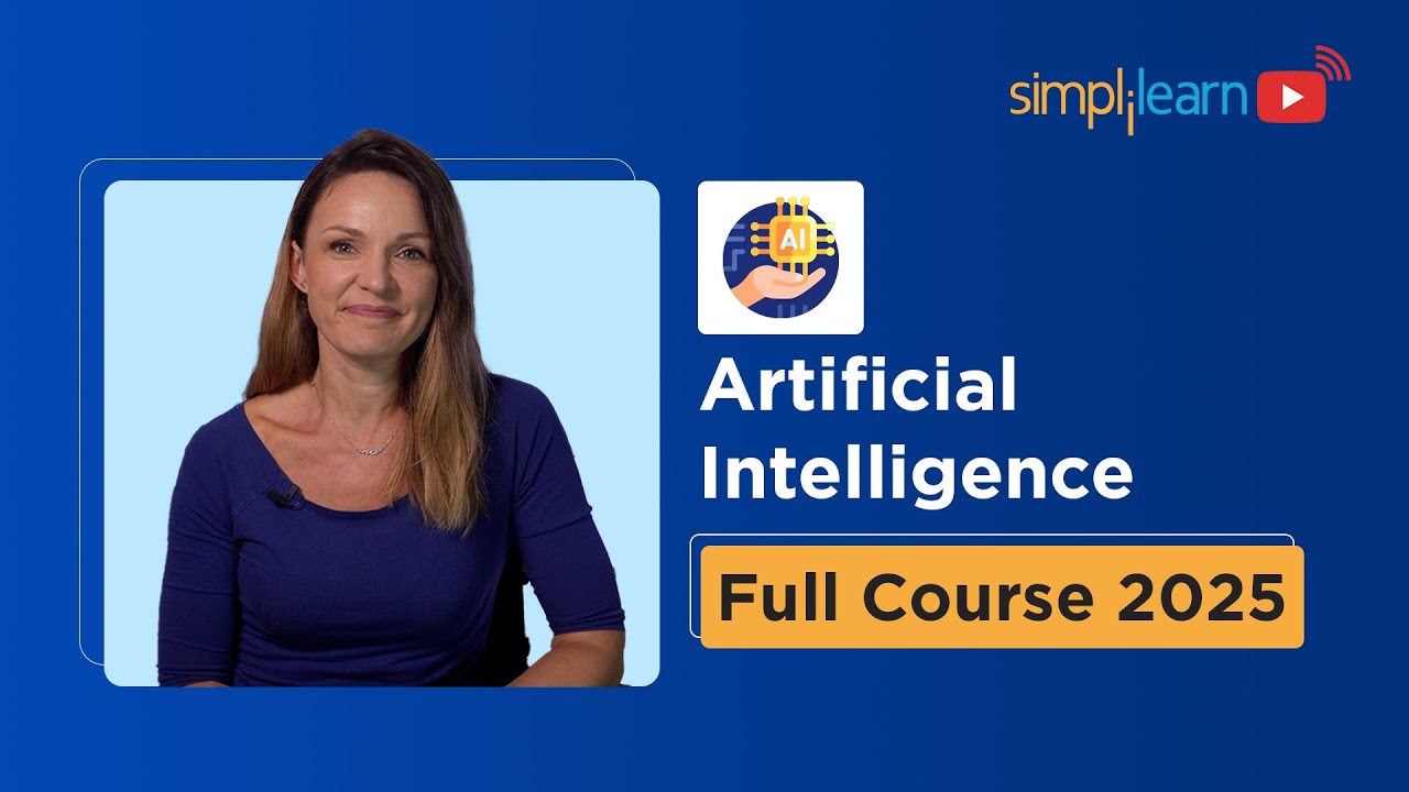 AI Full Course 2025 | AI Tutorial for Beginners | Artificial Intelligence Course | Simplilearn ...