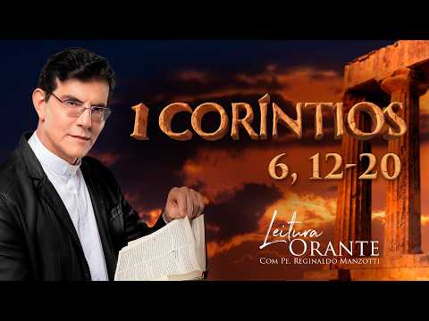 LEITURA ORANTE | 1 CORÍNTIOS 6, 12-20 | 01/07/2026 |  @PadreManzottiOficial​
